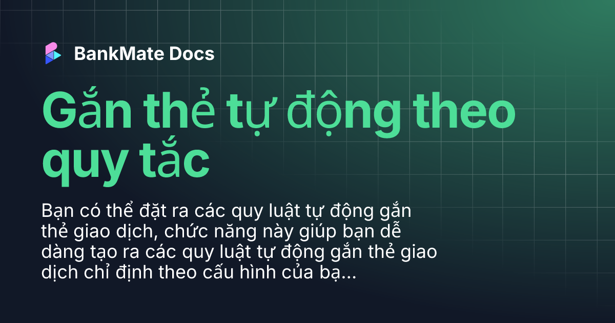 Gắn thẻ tự động theo quy tắc | BankMate Docs